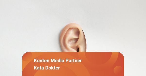 Ciri-Ciri Gendang Telinga Pecah, Penyebab, dan Cara Mengatasinya | kumparan.com